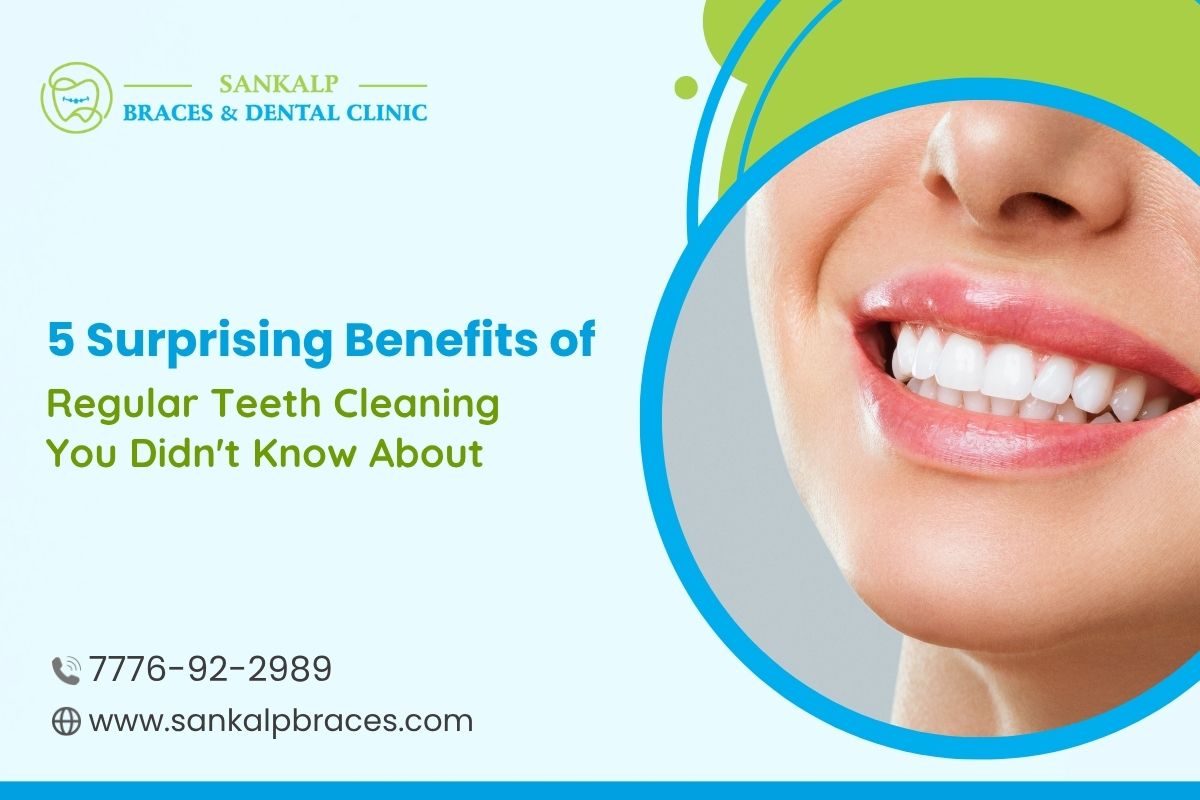 5 Surprising Benefits of Regular Teeth Cleaning You Didn't Know About